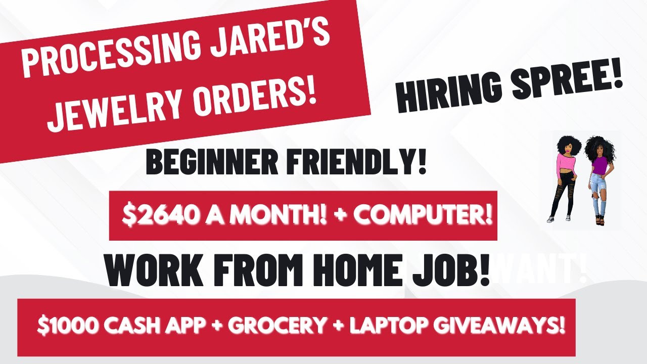 Hiring Like Crazy! Processing Jared Jewelry Orders $2640 A Month + Computer Remote Job ...