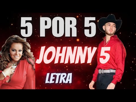 5 Por 5 - Johnny 5 | Letra | Lirycs Galindo 