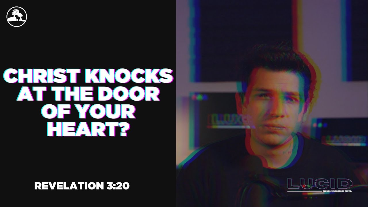 Lucid: Christ knocks at the door of your heart? - YouTube