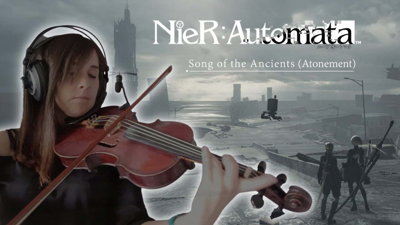 NIER AUTOMATA: Song of the Ancients (Atonement) - [VIOLIN COVER] - Bego ...