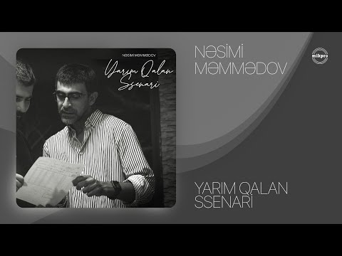 Nəsimi Məmmədov — Yarım Qalan Ssenari (Rəsmi Audio)