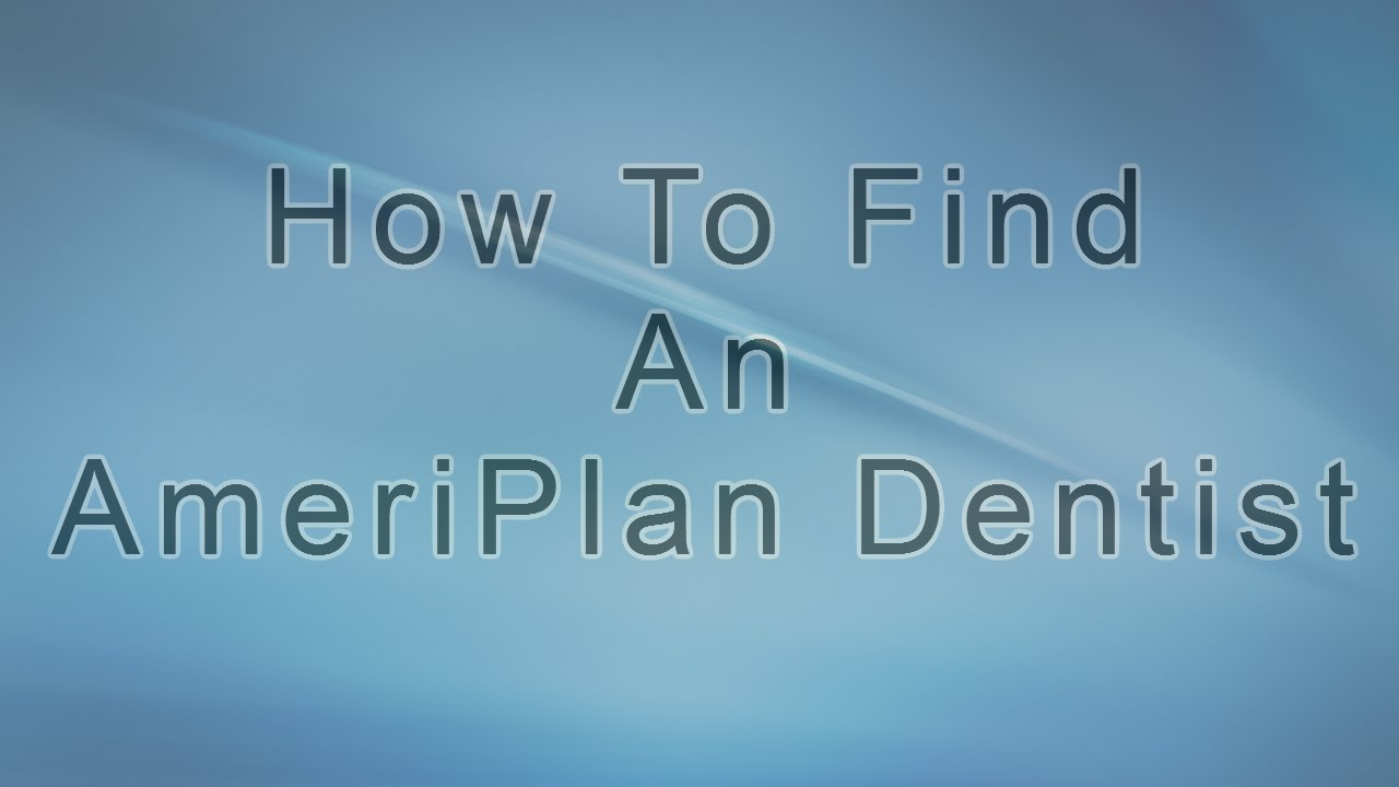 Find An AmeriPlan Dentist - YouTube
