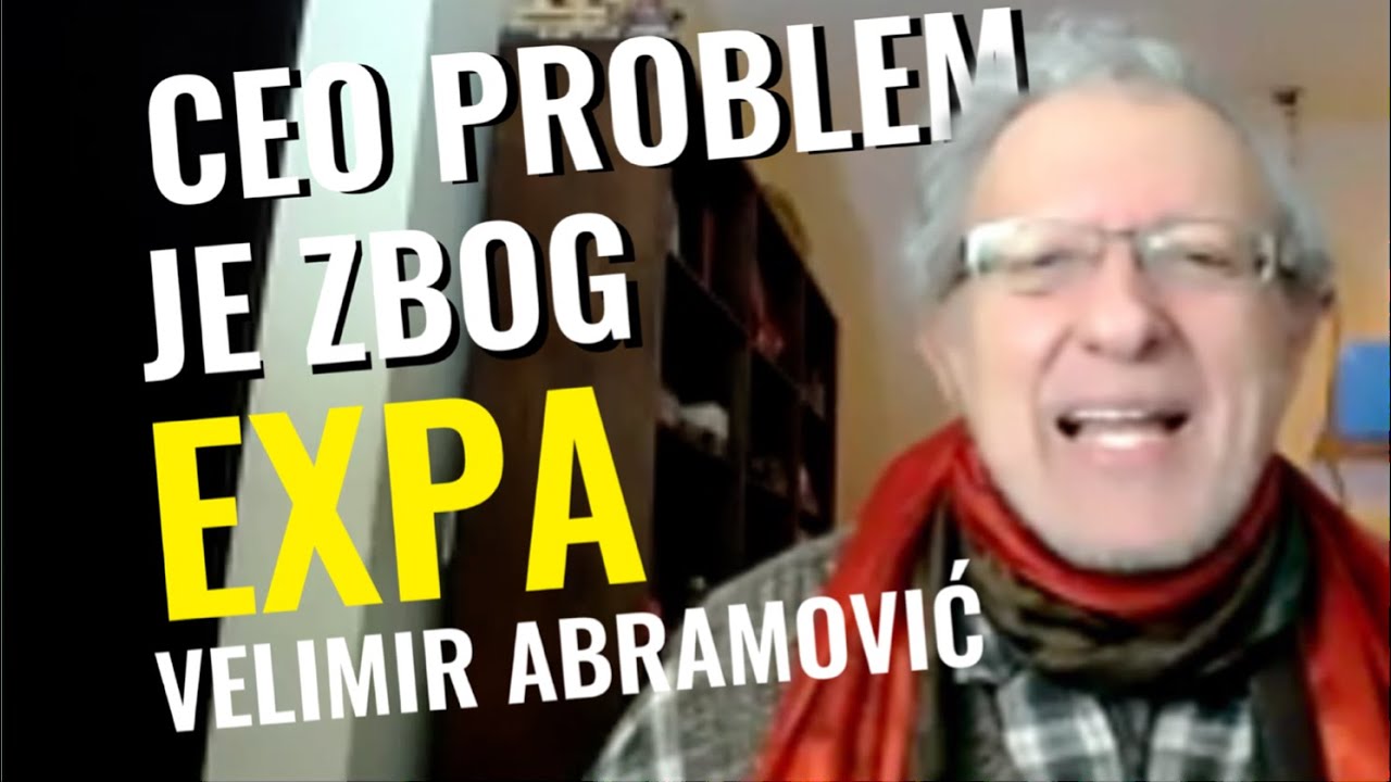Velimir Abramović: CEO PROBLEM JE ZBOG EXPA - YouTube