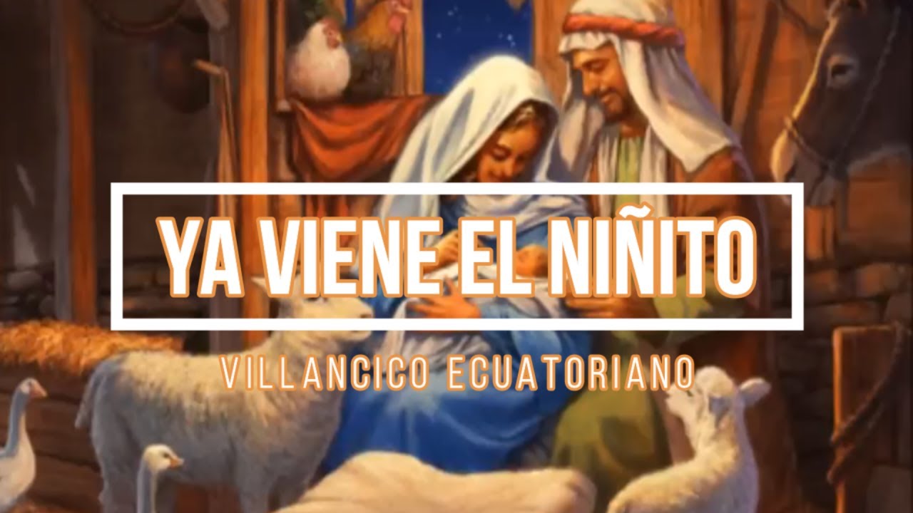 🔵 YA VIENE EL NIÑITO (con Letra) Villancico Ecuatoriano - YouTube