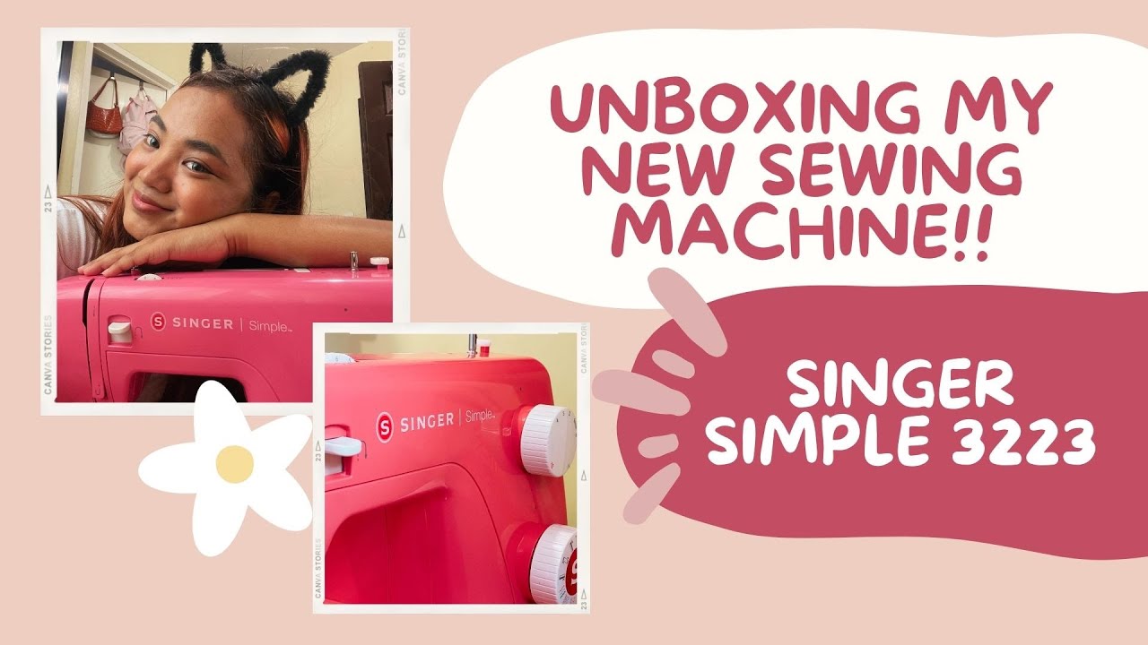 002. Unboxing my new sewing machine (SINGER Simple 3223) - YouTube