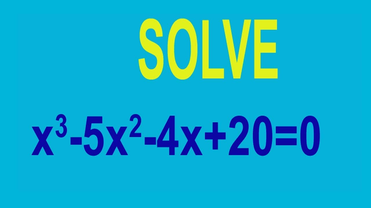 Solve X 3 5x 2 4x 20 0 YouTube