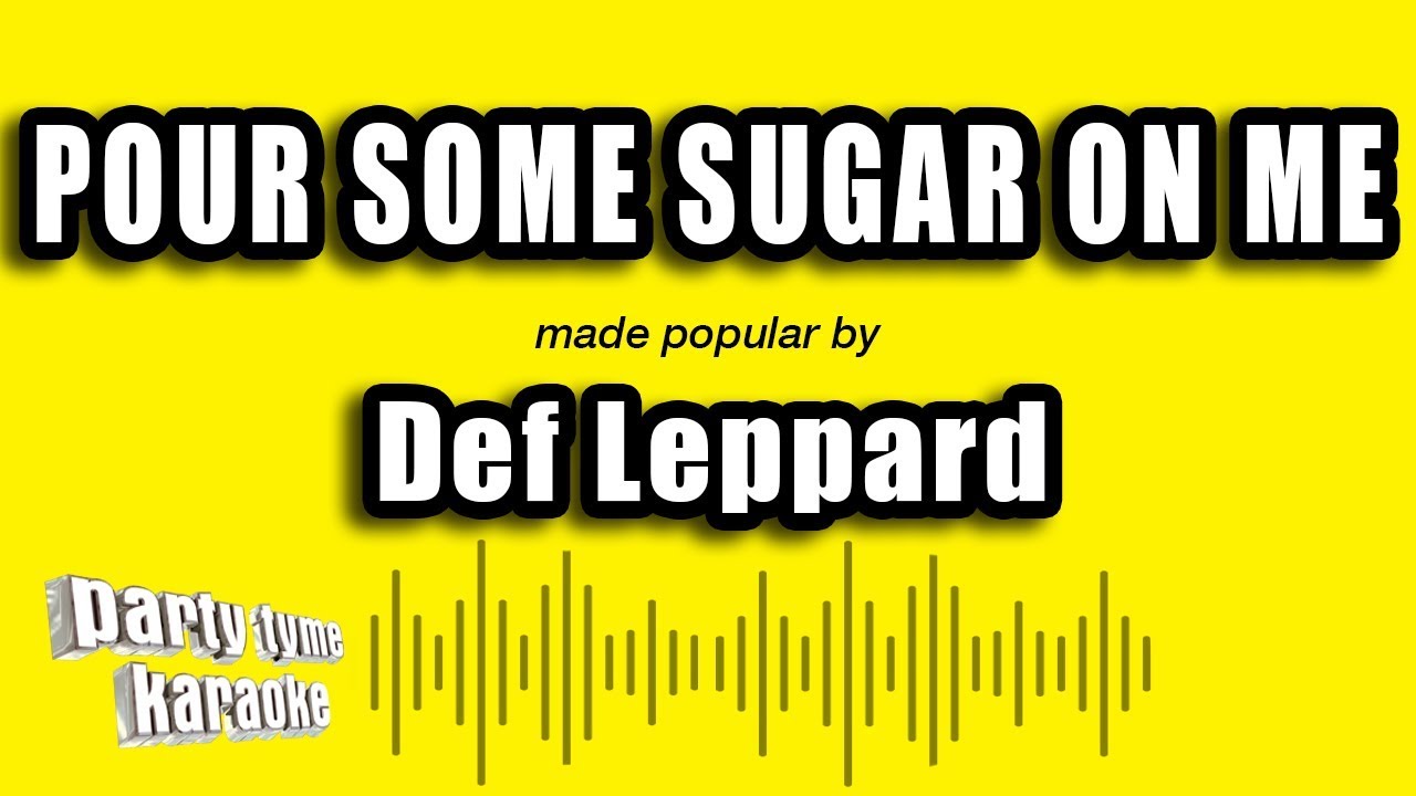 Def Leppard - Pour Some Sugar On Me (Karaoke Version)