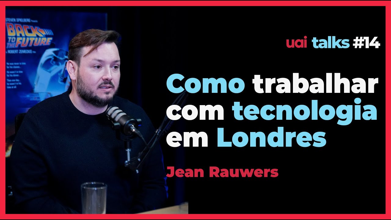 JEAN RAUWERS - Trabalhar com TI em Londres - UAI TALKS Podcast #14 ...