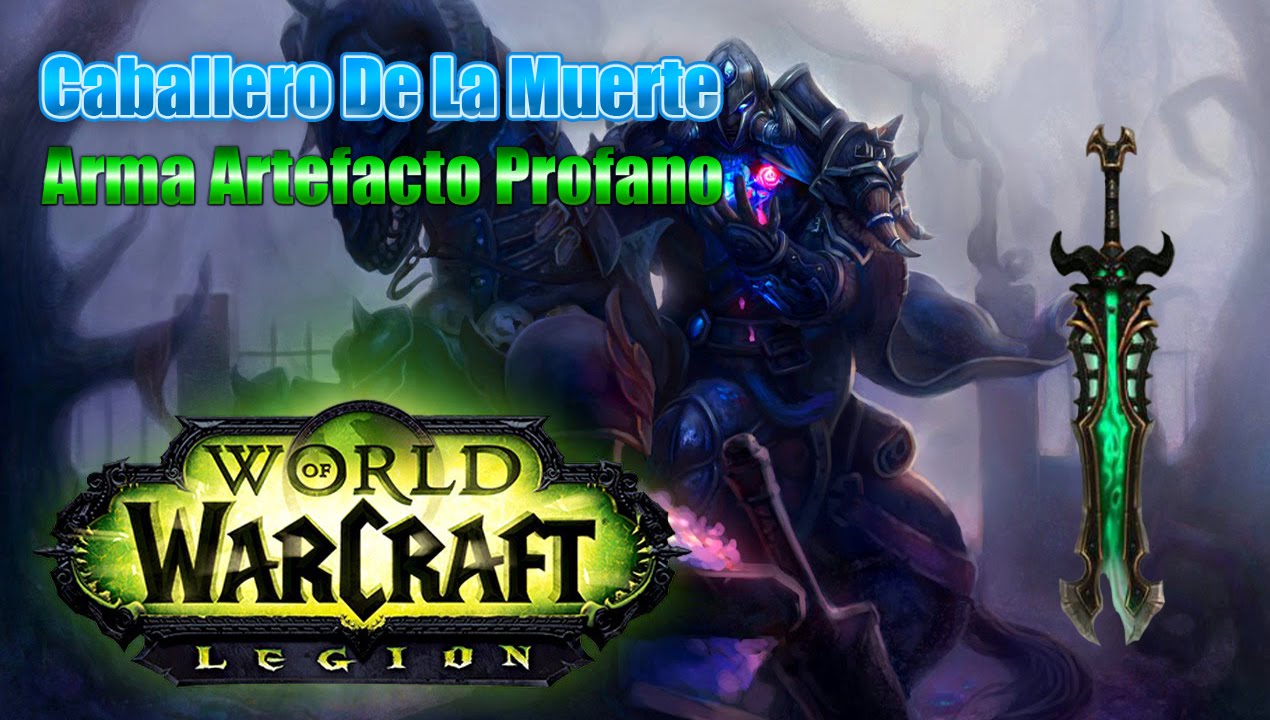 WoW Legion 7.0.3 | Sede de clase Dk | Arma Artefacto de Profano - YouTube