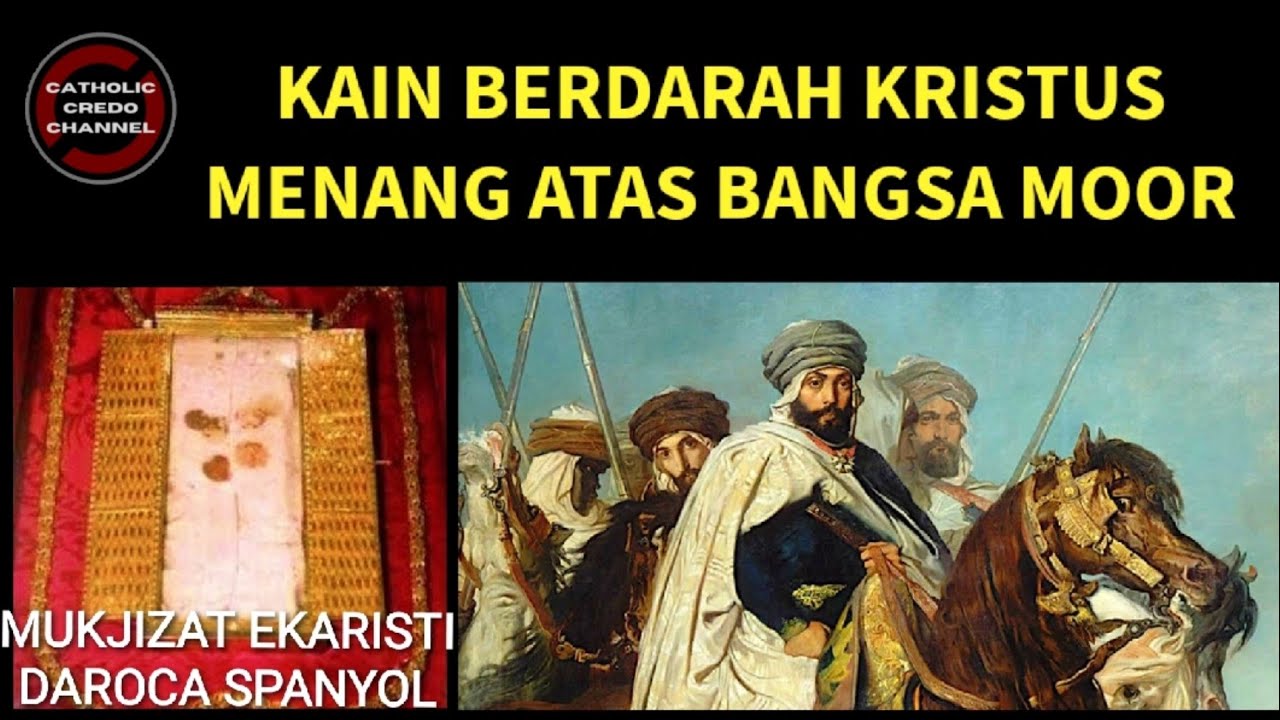 Kain Berdarah Kristus Menang Atas Bangsa Moor ‼ Mukjizat Ekaristi ...