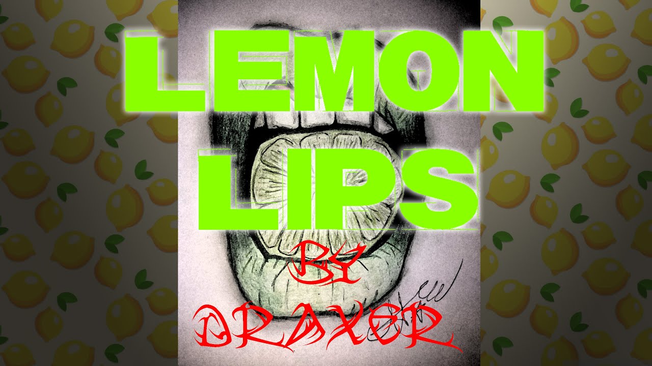 LEMON LIPS!!...DRAW BY (DRAXER) - YouTube