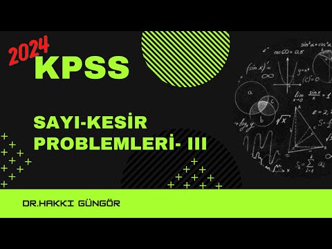 KPSS LİSANS SAYI-KESİR PROBLEMLERİ-III (2021/2023) ÇIKMIŞ SINAV SORULARI