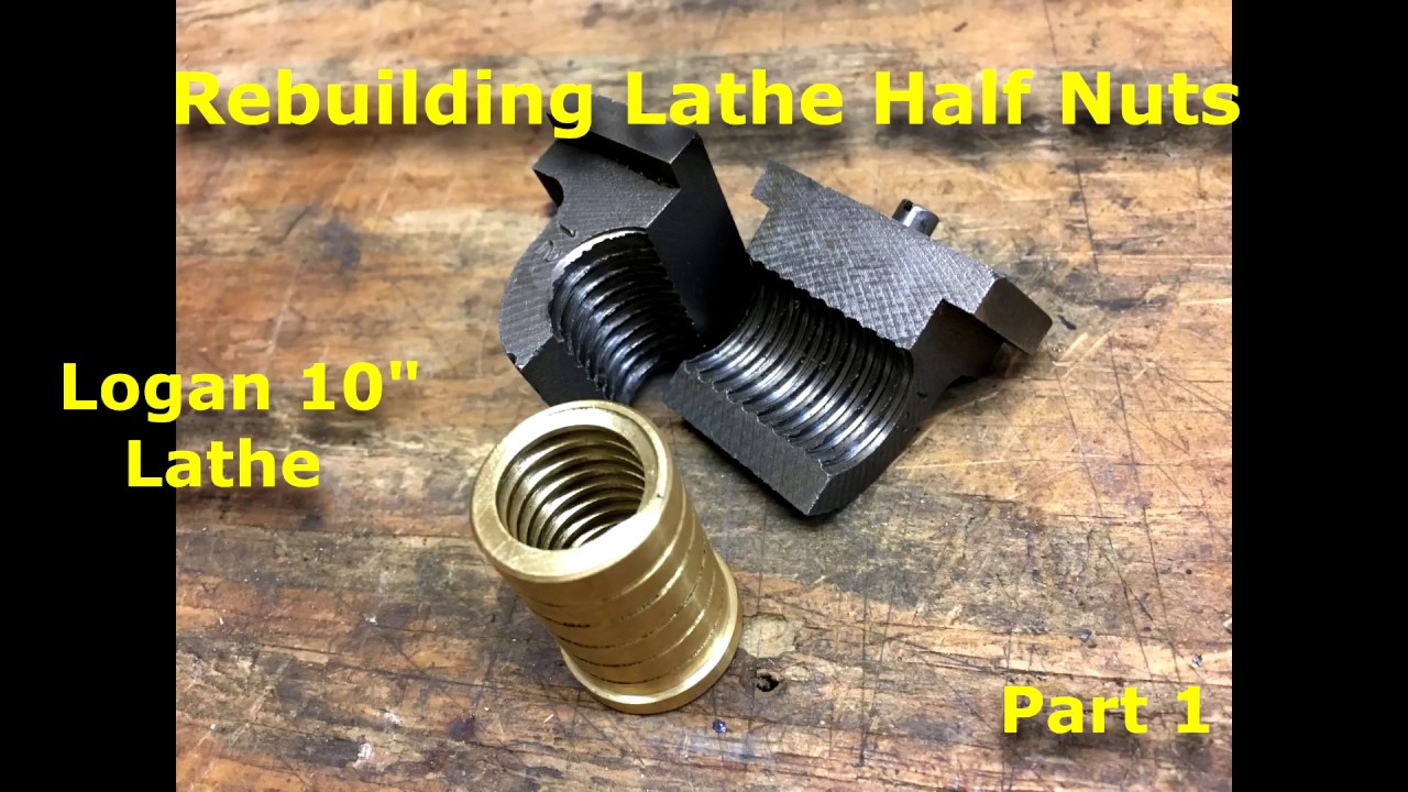 How to Rebuild Half Nuts for Logan 10" Lathe part 1 - YouTube