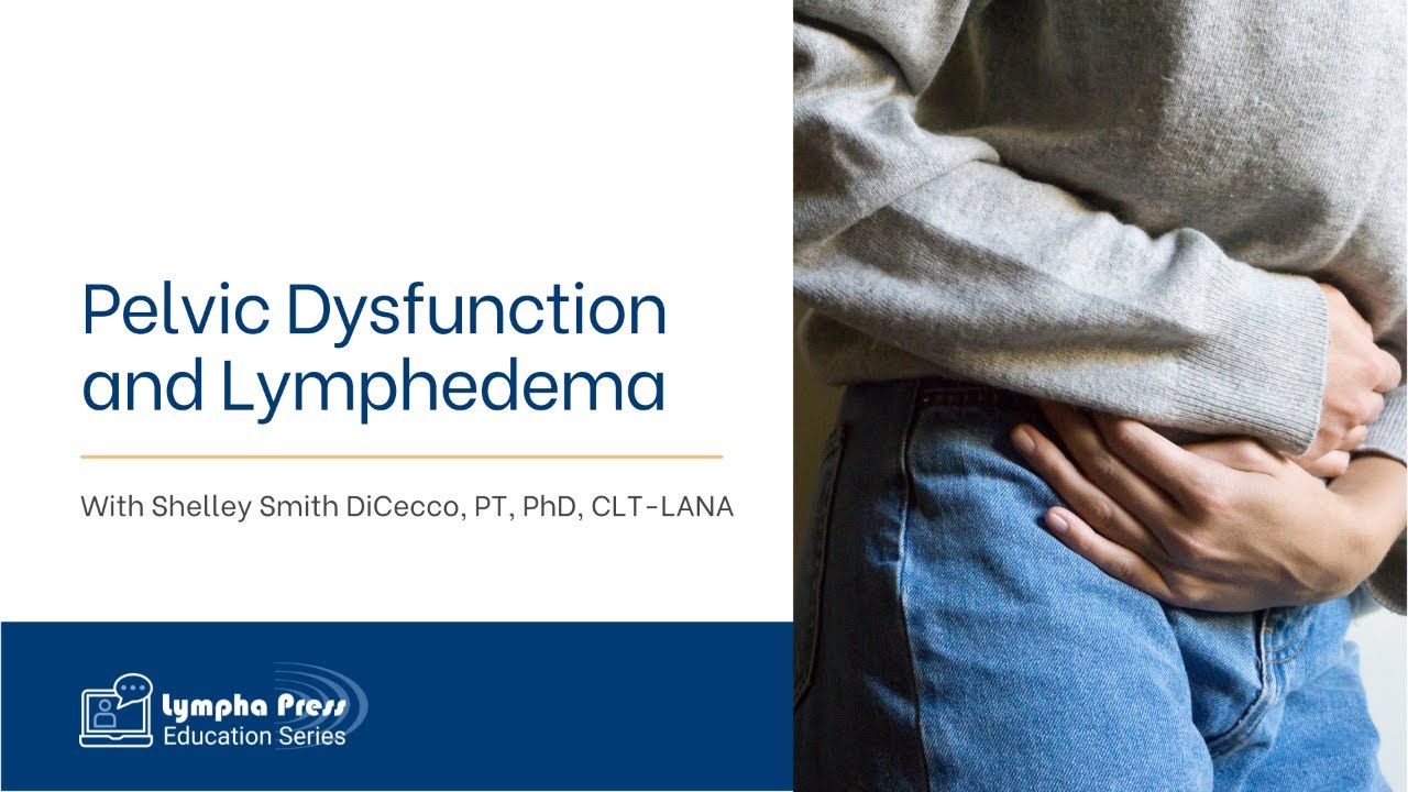 Pelvic Dysfunction and #Lymphedema - Dr. Shelley Smith DiCecco - YouTube