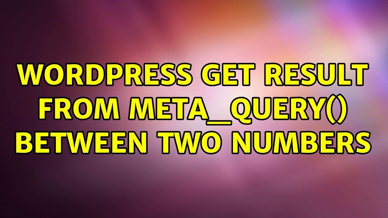 Wordpress: Get result from meta_query() between two numbers - YouTube