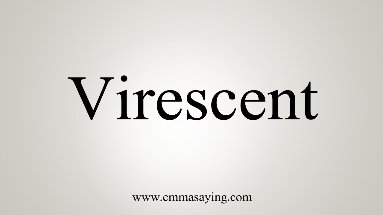 How To Say Virescent - YouTube