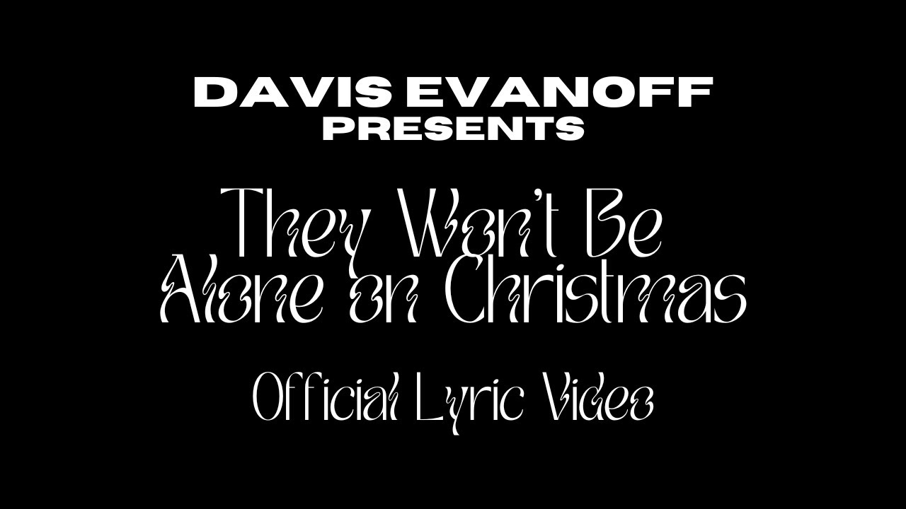 Davis Evanoff - They Won't Be Alone on Christmas (Official Lyric Video ...