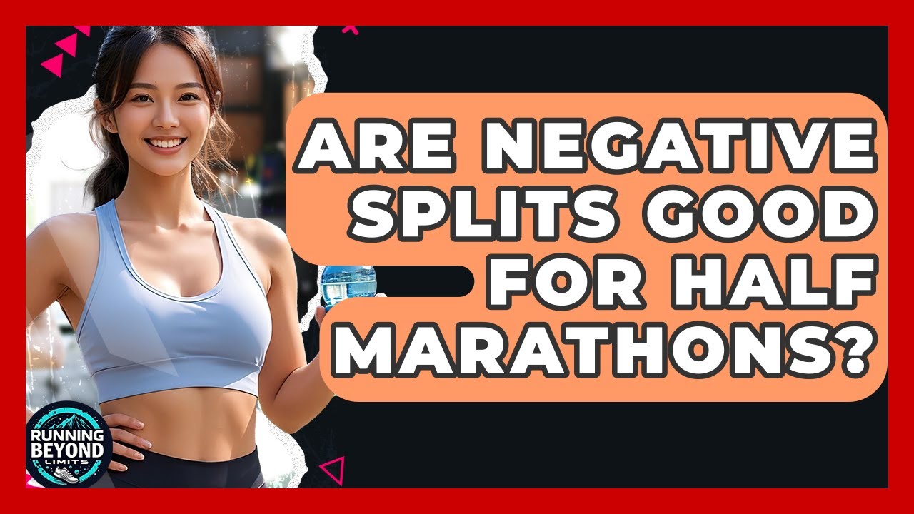 Are Negative Splits Good For Half Marathons? - Running Beyond Limits - YouTube