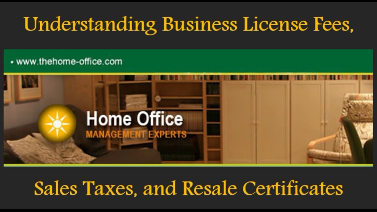 Understanding Business License Fees, Sales Taxes, and Resale ...