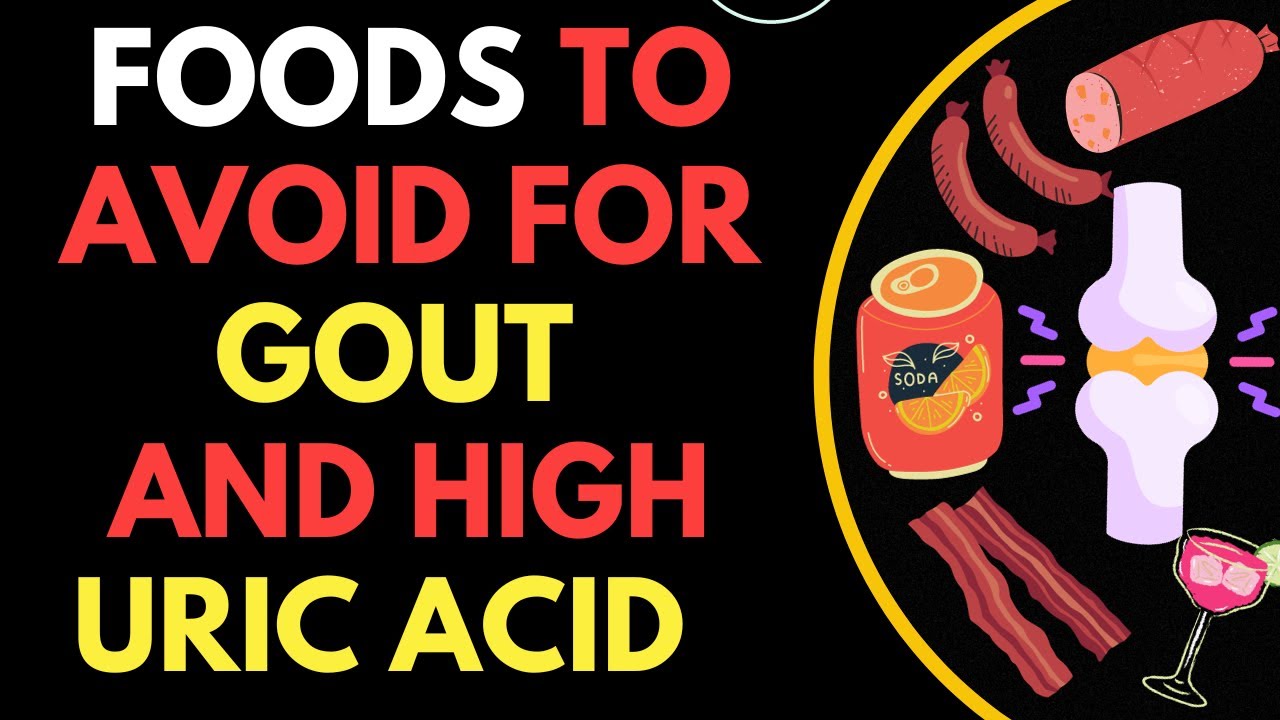 Foods to Avoid for Gout and High Uric Acid - YouTube