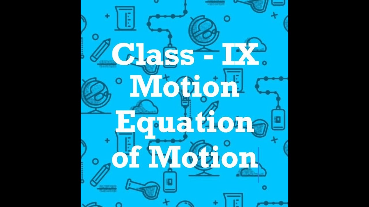 Class IX | Motion | Equation of Motion - YouTube