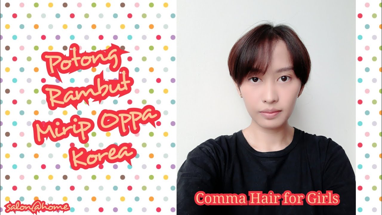 CEWEK POTONG RAMBUT COMMA HAIR ALA KOREA ( Beautiful Girl Have a Comma ...