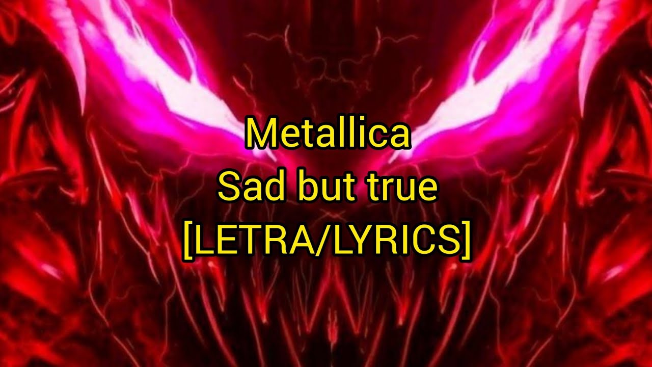 Metallica - Sad But True - [LETRA/LYRICS] - YouTube
