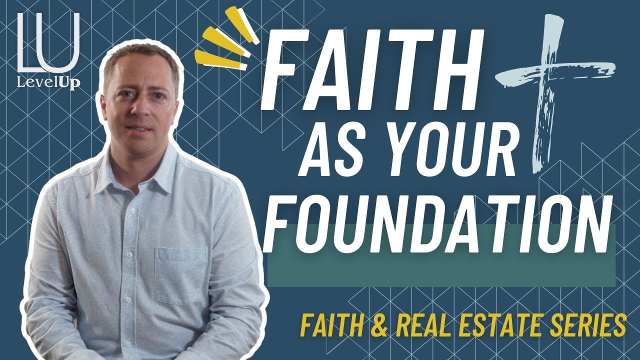 Faith & Real Estate Series : Episode 1 : Faith as Your Foundation - YouTube