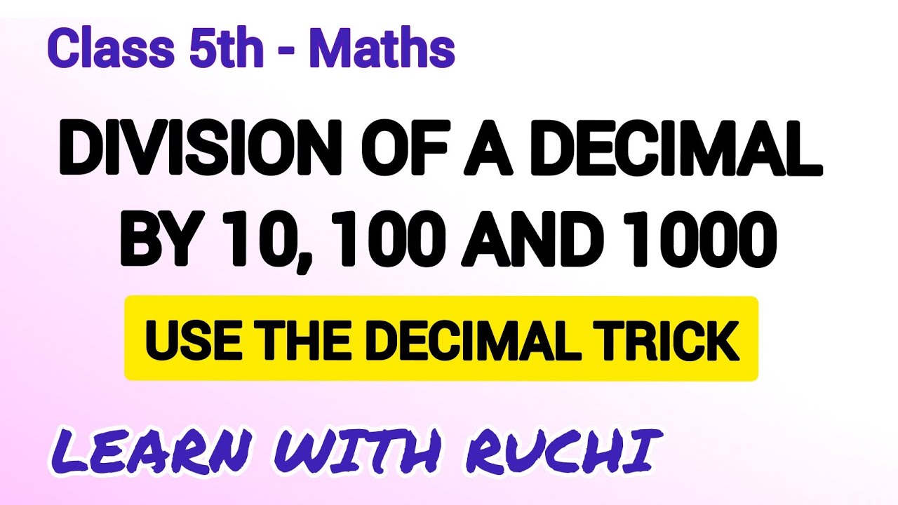 Division of decimals by 10, 100 and 1000 | Division of decimals class 5 ...