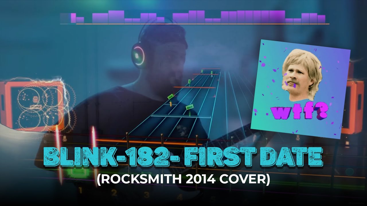 BLINK-182- FIRST DATE (ROCKSMITH 2014 COVER) - YouTube