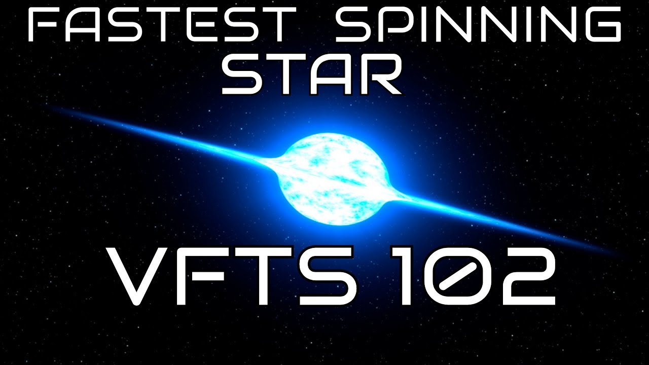 Fastest Spinning Star In the Universe - VFTS 102 - YouTube
