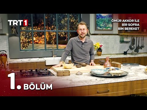 Ömür Akkor ile Bir Sofra Bin Bereket 1. Bölüm
