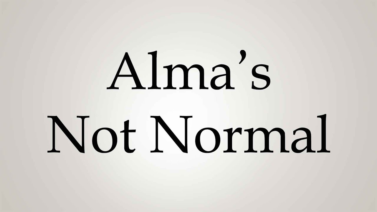 How to Pronounce ''Alma's Not Normal'' - YouTube