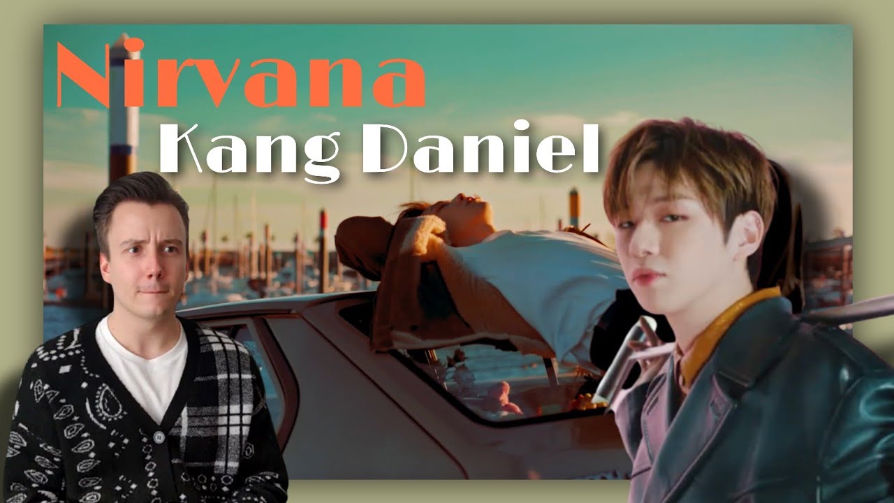 REACTION | KANG DANIEL (강다니엘) - Nirvana (Feat. pH-1, WDBZ) M/V - YouTube