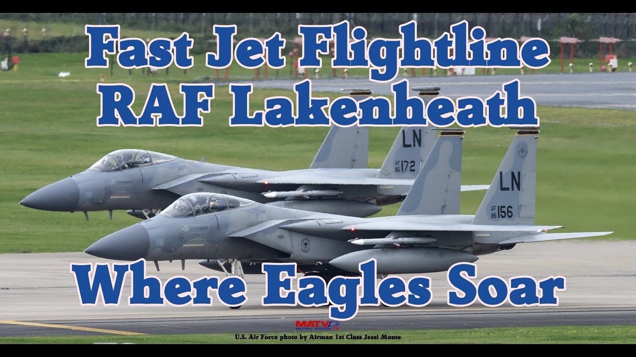 Fast Jet Flightline-RAF Lakenheath: Where Eagles Soar - YouTube