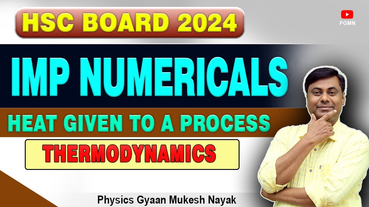 IMP NUMERICALS || Heat given to a Process || Thermodynamics || Physics || HSC BOARD 2024 - YouTube