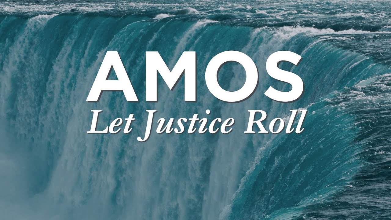 Let Justice Roll Like a River(Amos 5:18-27) - YouTube