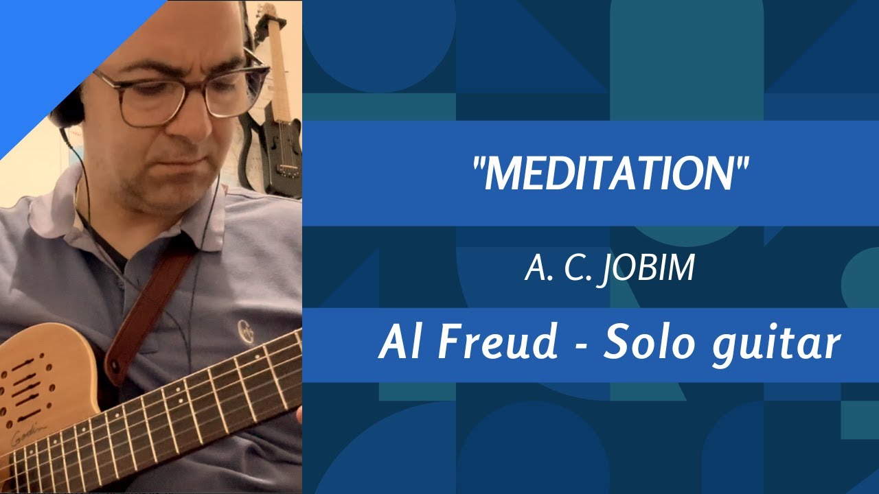 Meditation (A. C. Jobim) - Solo Jazz Guitar Cover - Fingerstyle - Godin ...
