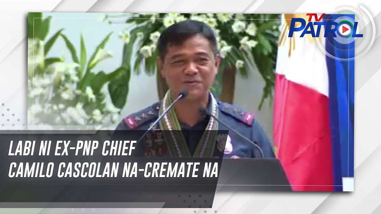 Labi ni ex-PNP chief Camilo Cascolan na-cremate na | TV Patrol - YouTube