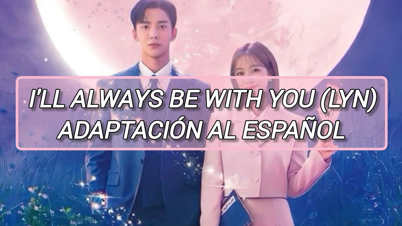 I'II Always Be With you - Lyn - (Un amor predestinado 💖) - Adaptación ...