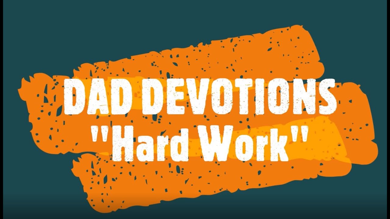 Dad Devotions- Hard Work - YouTube