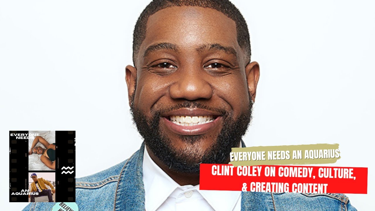 Clint Coley on Comedy, Culture, and Creating Content | Everyone Needs ...