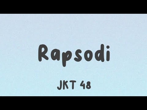 Rapsodi - JKT 48 (Lirik) - YouTube