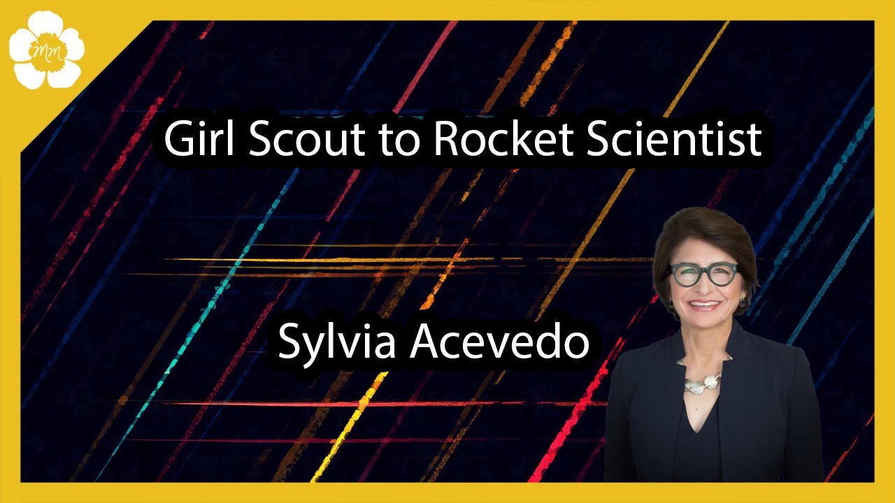 Girl Scout to Rocket Scientist with Sylvia Acevedo - YouTube