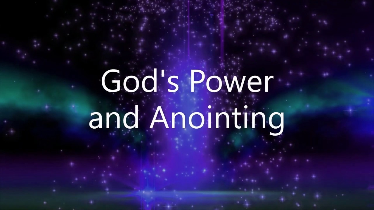 God's Power and Anointing - YouTube