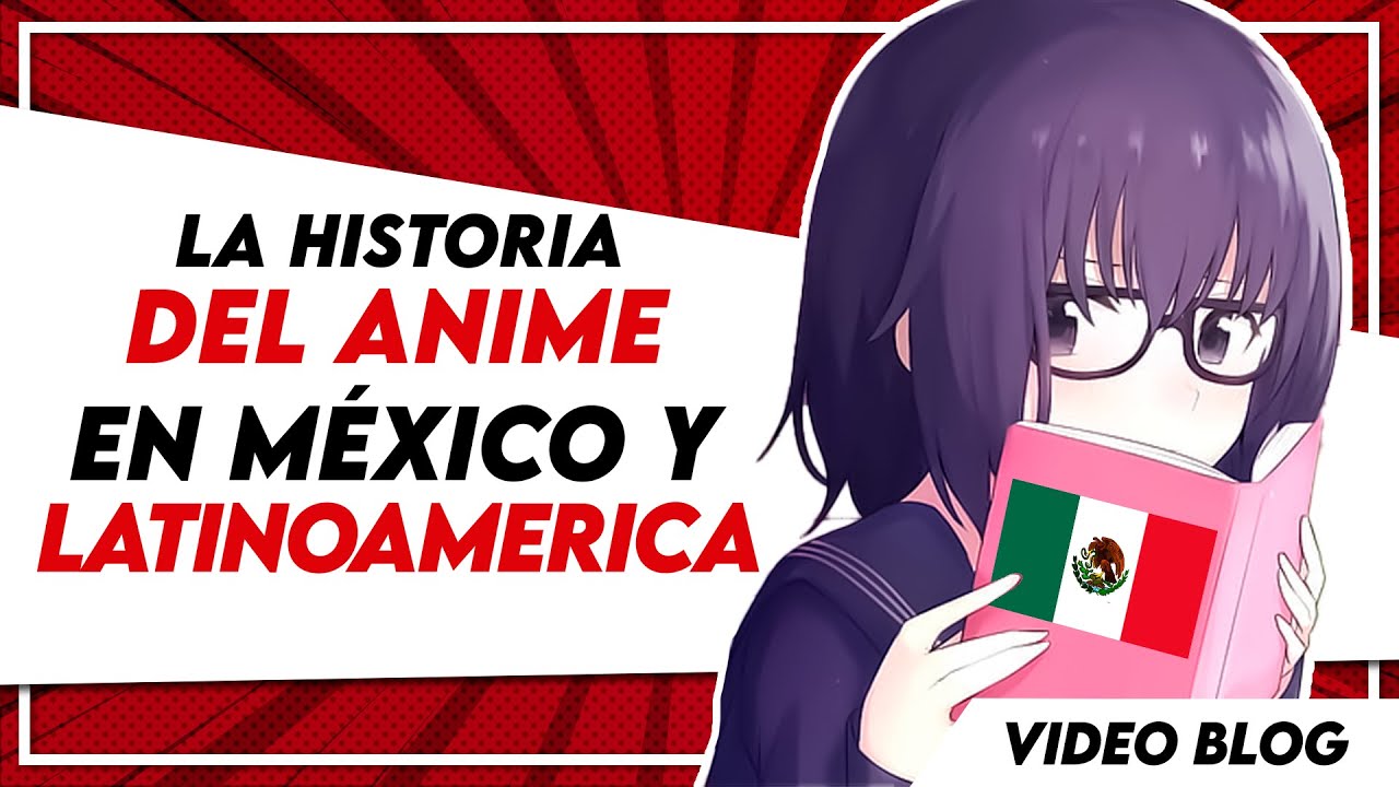 ¿Cómo llegó el anime a México y Latinoamérica? - YouTube