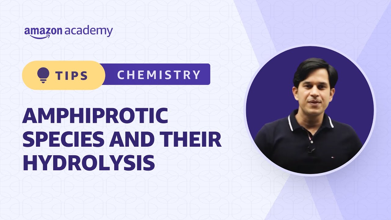 Amphiprotic Species And Their Hydrolysis | Chemistry | Amazon Academy ...