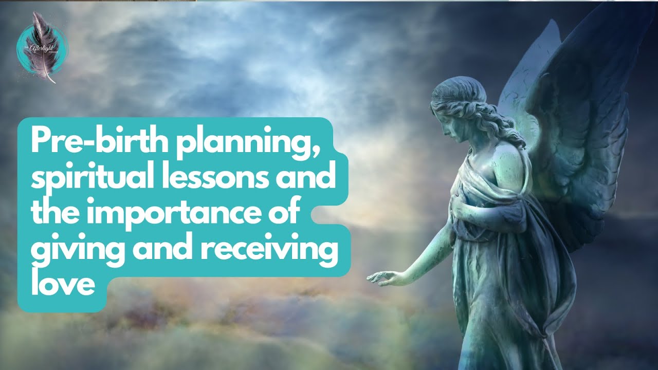 Pre-birth planning, spiritual lessons and the importance of giving and ...