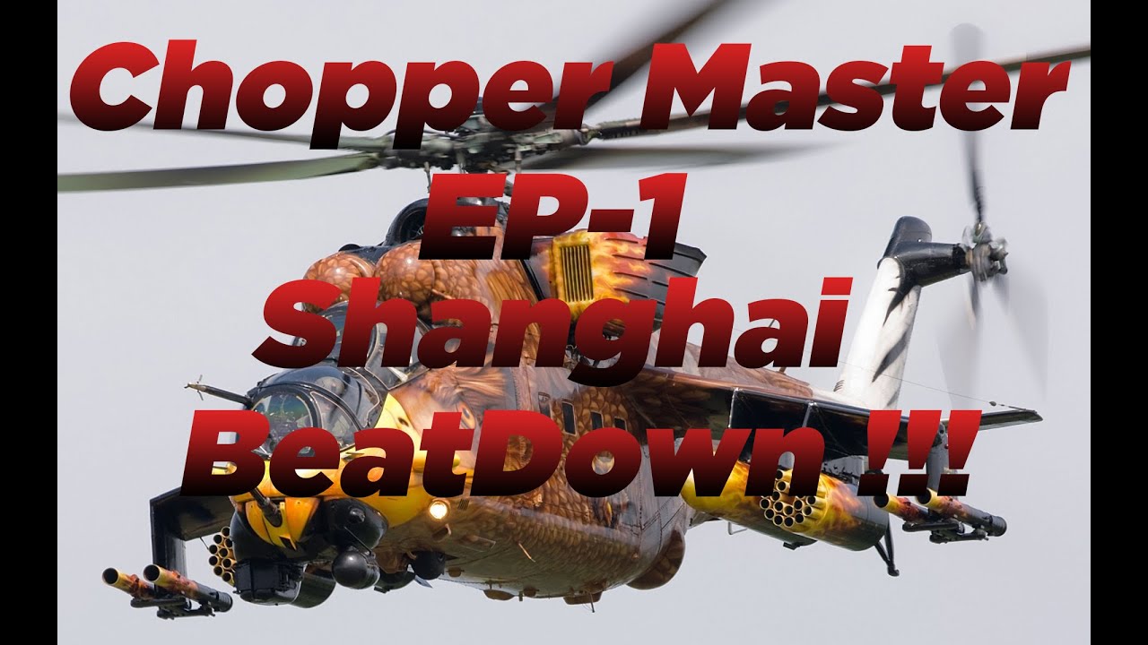 Chopper Master EP 1-Shangai BeatDown!!! - YouTube