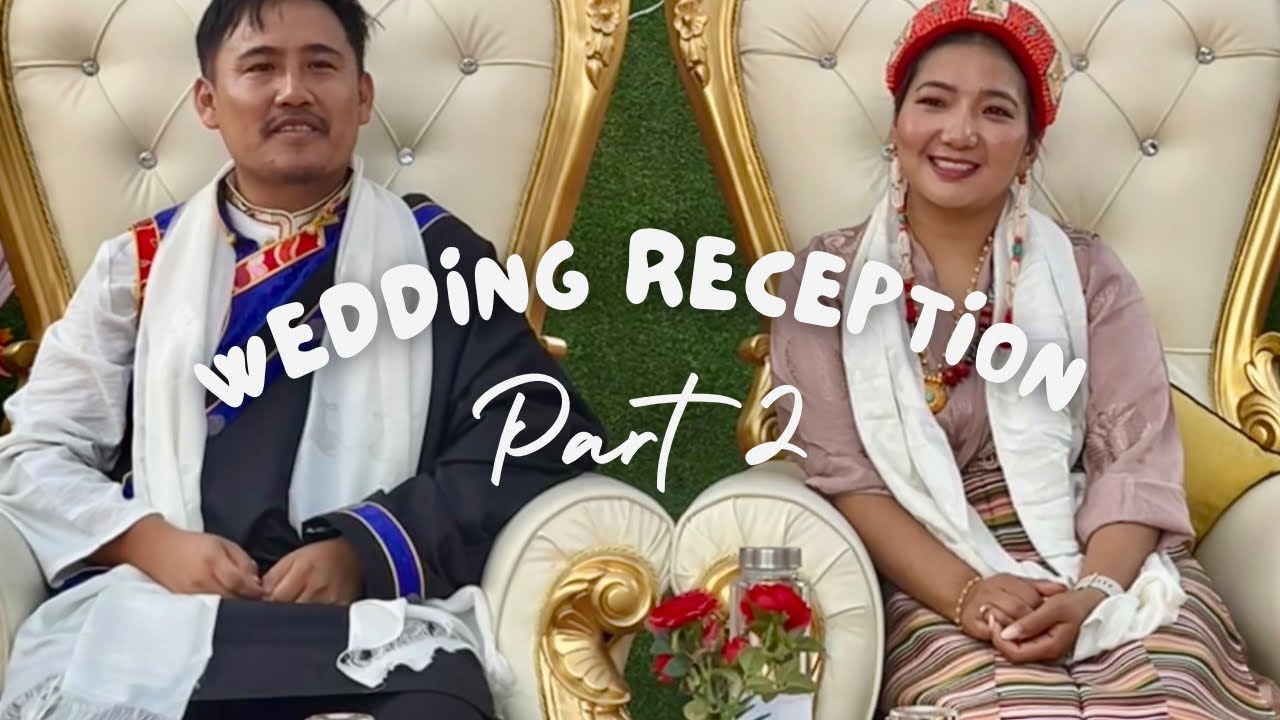 Wedding Reception- Tamding weds Dolma 💗💗💗 Part-2/ Tibetan wedding ...